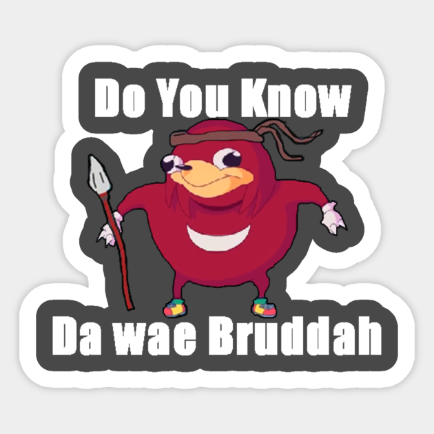 Do You Know Da Wae Ugandan Knuckles Meme Sticker Teepublic